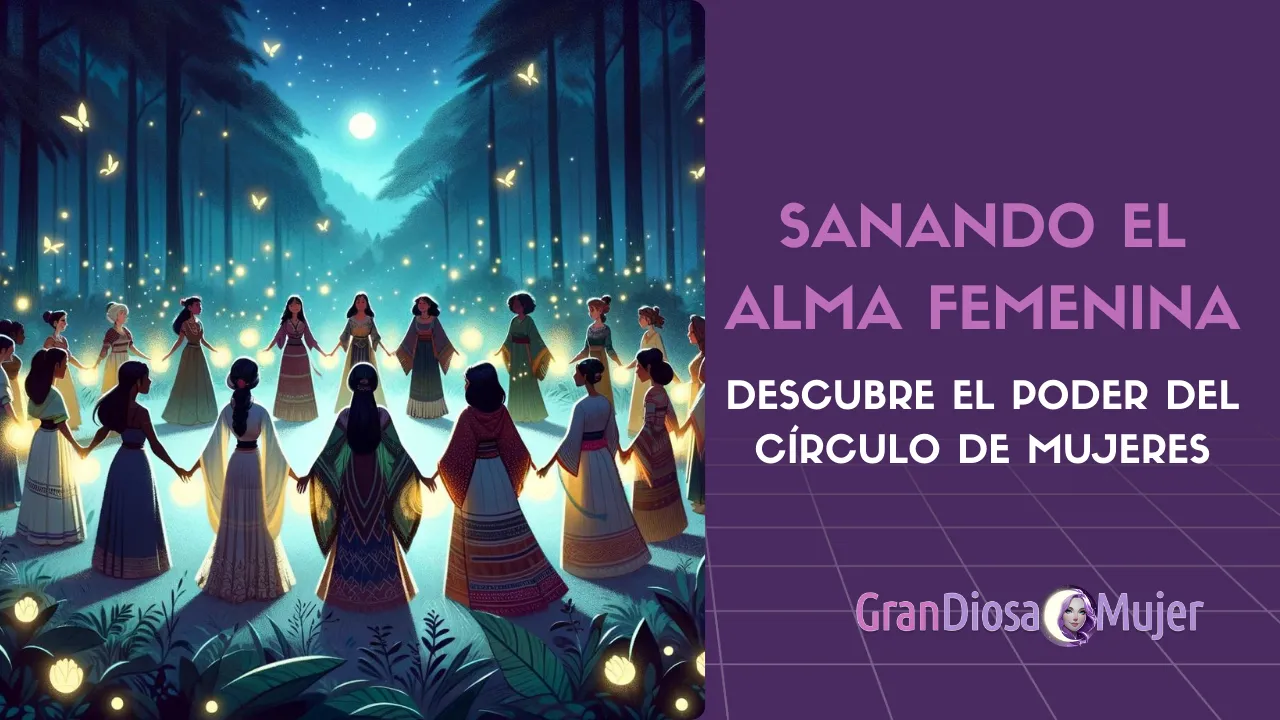 Sanando el Alma Femenina: Descubre el Poder del Círculo de Mujeres - 🌸 ... Sanando el Alma Femenina: Descubre el Poder del Círculo de Mujeres - 🌸 ...